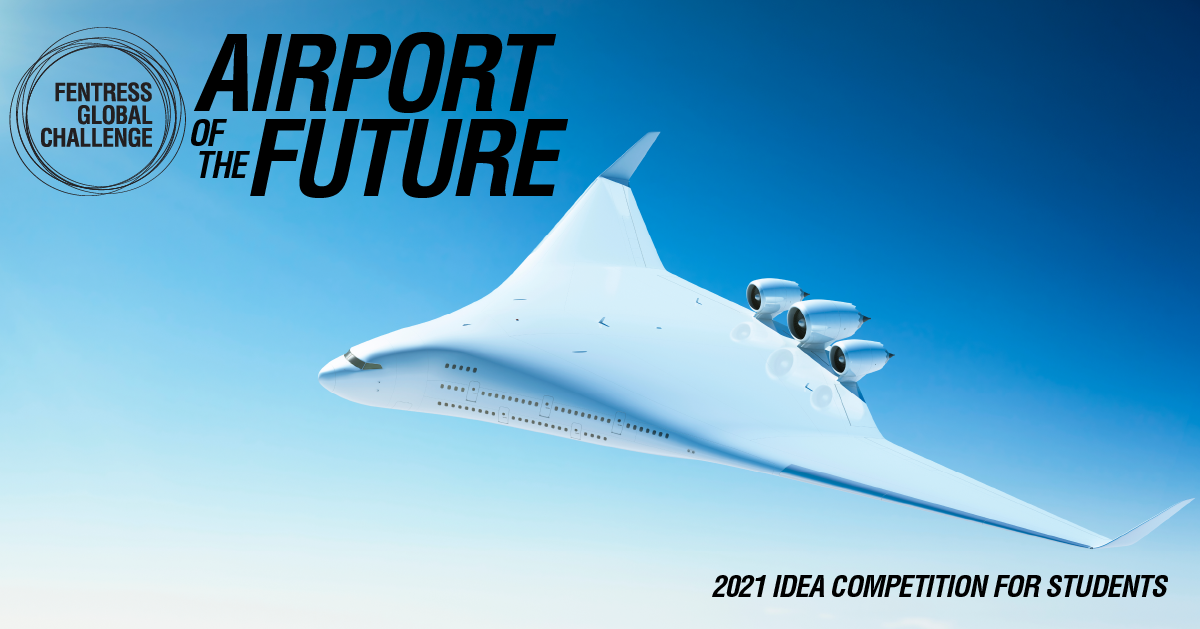 Fentress Global Challenge 2021 invites students to envision the airport ...
